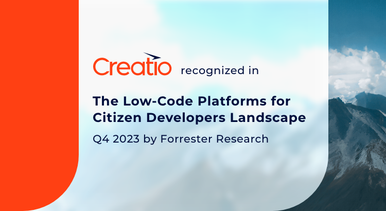 Creatio Has Been Recognized in The Low-Code Platforms for Citizen Developers Landscape, Q4 2023 ...